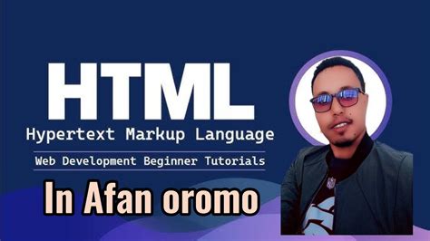 Html Tutorial For Beginners Html Tutorial In Afan Oromo Part I Youtube