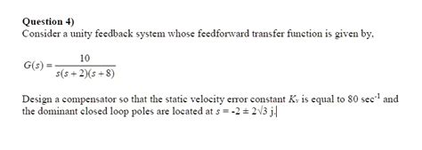 Solved Question 4 Consider A Unity Feedback System Whose Feedforward Transfer Function Is
