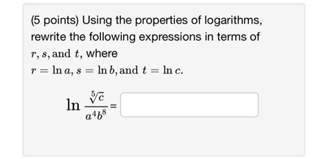 5 points using the properties of logarithms