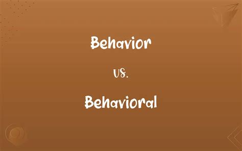 Behavior Vs Behavioral Know The Difference