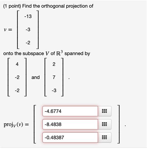 Solved 1 Point Find The Orthogonal Projection Of V Onto