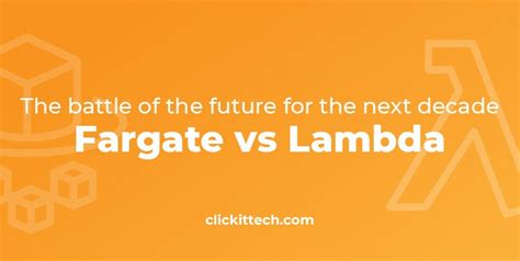 fargate vs lambda the battle of the future — clickit clickit medium