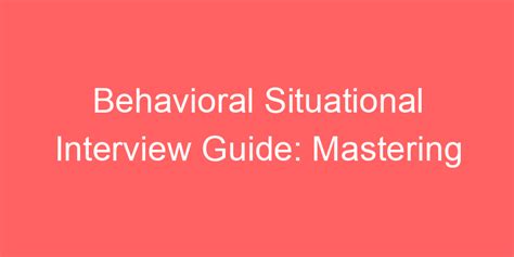 Behavioral Situational Interview Guide Mastering Common Questions