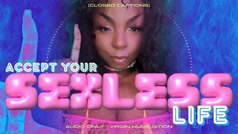 Accept Your Sexless Life [closed Captions] Goddess Marley Luxury