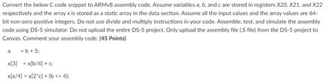 Solved Convert The Below C Code Snippet To Armv8 Assembly