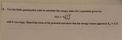 Solved Use The Bohr Quantization Rules To Calculate The Chegg
