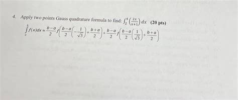 Solved Apply Two Points Gauss Quadrature Formula To Find Chegg Com