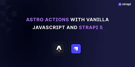 Astro Actions With Vanilla Javascript And Strapi 5