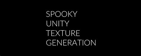 Spooky Unity Texture Generation