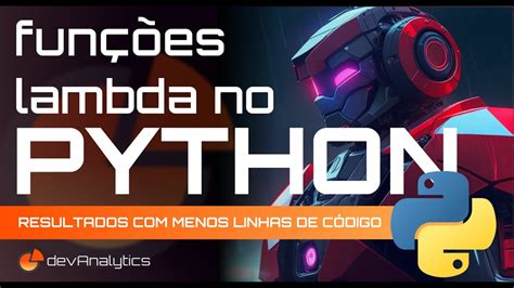 Como Usar Funções Lambda Funções Anônimas Em Python Python Lambdaexpression Devanalytics