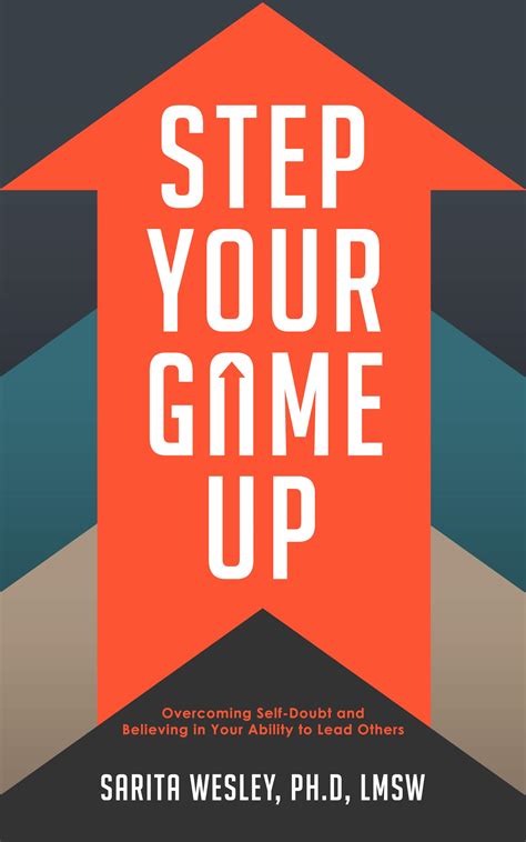 step up your game overcoming self doubt and believing in your ability to lead others by sarita