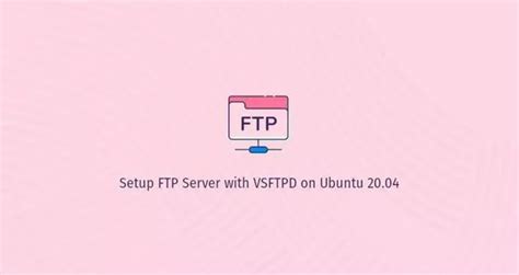 如何在ubuntu 22 04 vsftpd设置ftp服务器 myfreax