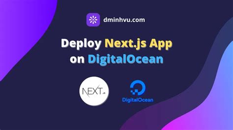 Deploy Your Nextjs App On Digitalocean A Step By Step Guide Dminhvu