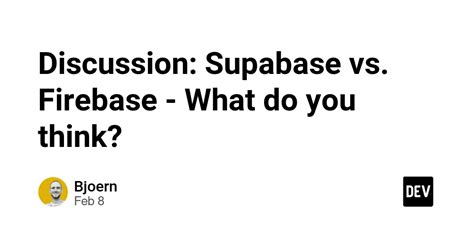 Discussion Supabase Vs Firebase What Do You Think DEV Community