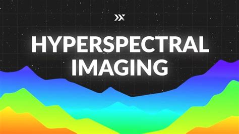 What Is Hyperspectral Imaging Use Cases Capabilities And Benefits Ryan Hammock