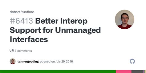Better Interop Support For Unmanaged Interfaces · Issue 6413 · Dotnetruntime · Github