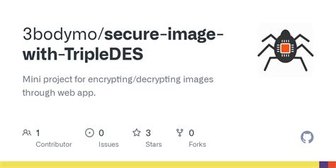 github 3bodymo secure image with tripledes mini project for encrypting decrypting images