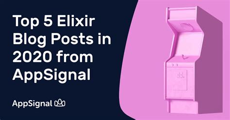 Top 5 Elixir Blog Posts In 2020 From Appsignal Appsignal Blog