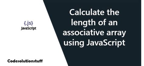 Calculate The Length Of An Associative Array Using Javascript Javascript Syntax Arrays