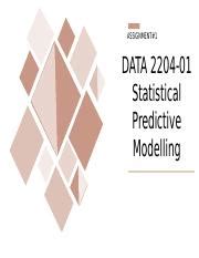DATA 2204 01 Statistical Predictive Modelling Pptx ASSIGNMENT 1 DATA