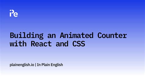 Building An Animated Counter With React And Css