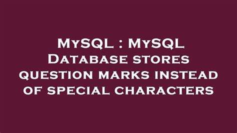 Mysql Mysql Database Stores Question Marks Instead Of Special