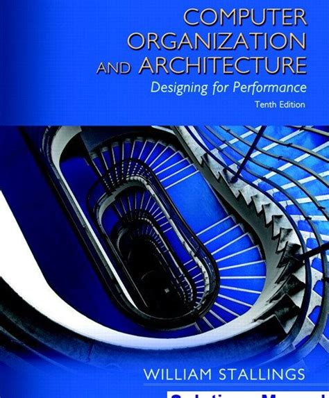 Computer Organization And Architecture 10th Edition Stallings Solutions Manual Test Bank And