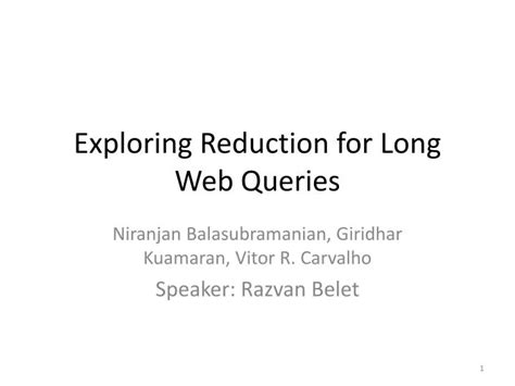Ppt Exploring Reduction For Long Web Queries Powerpoint Presentation