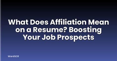 What Does Affiliation Mean On A Resume Boosting Your Job Prospects