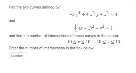Solved Plot The Two Curves Defined By 3 Y4 4x2 Y X24 And