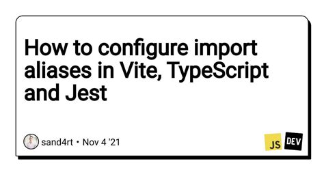 How To Configure Import Aliases In Vite Typescript And Jest Rdevto