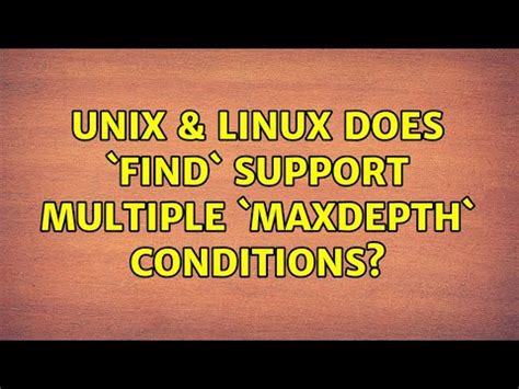 Unix Linux Does Find Support Multiple Maxdepth Conditions 2