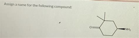 solved assign a name for the following compound