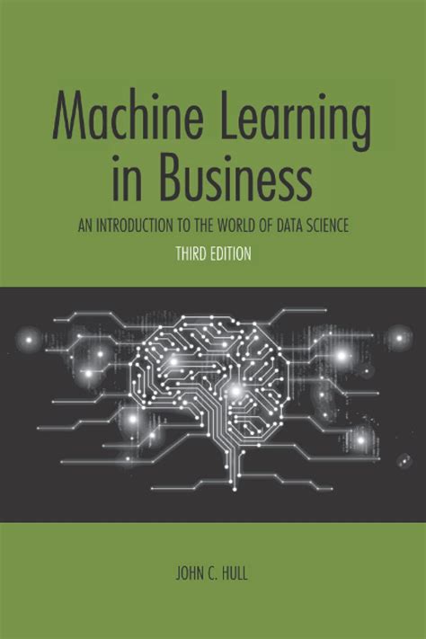 Machine Learning In Business An Introduction To The World Of Data Science