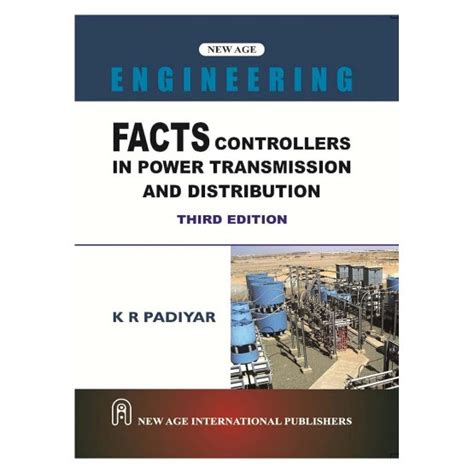 Facts Controllers In Power Transmission And Distribution By Kr Padiyar Third Edition New