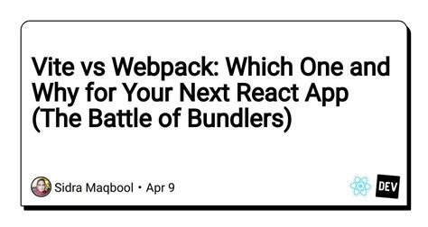 vite vs webpack which one and why for your next react app the battle