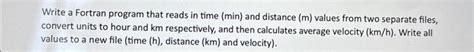 Solved Write A Fortran Program That Reads In Time Min And
