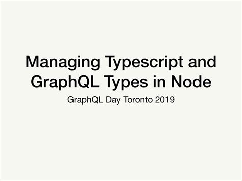 Managing Typescript And Graphql Types In Node Speaker Deck
