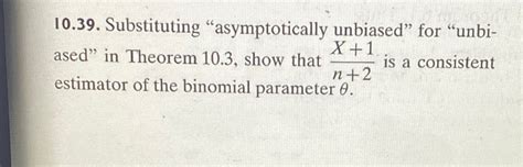 Solved 1039 ﻿substituting Asymptotically Unbiased For