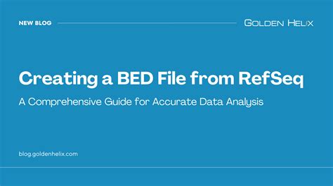 A Comprehensive Guide For Creating A Bed File From Refseq