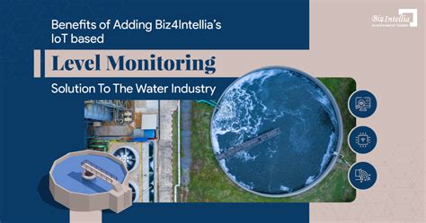 Benefits Of Adding Biz4intellias Iot Based Level Monitoring Solution To The Water Industry