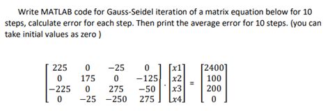 Solved Write Matlab Code For Gauss Seidel Iteration Of A