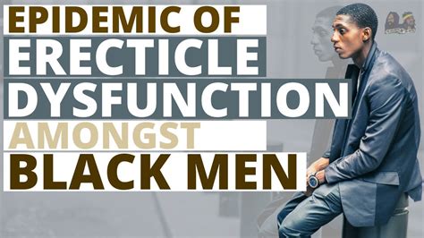 Epidemic Of Erectile Dysfunction Amongst Black Men Damien Mcswine B