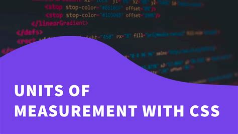 A Short Guide To Units Of Measurement With Css
