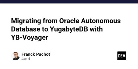 Migrating From Oracle Autonomous Database To YugabyteDB With YB Voyager