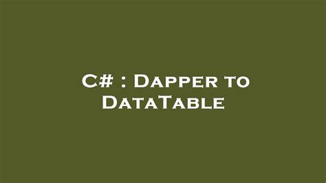C Dapper To Datatable Youtube