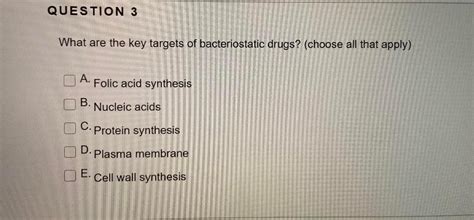 Solved Question 3 What Are The Key Targets Of Bacteriostatic