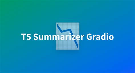 T5 Summarizer Gradio A Hugging Face Space By Curative