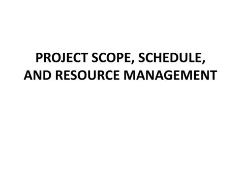 Ppt Project Scope Schedule And Resource Management Powerpoint Presentation Id 1568304