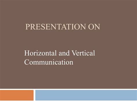 Business Communication Horizontal And Vertical Communication Pptx